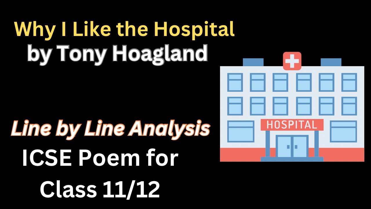 Why I like the Hospital- ICSE Class 11/12 Poem - YouTube
