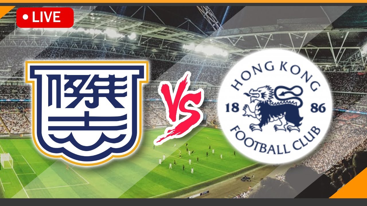 🔴 LIVE Streaming Kitchee VS Hong Kong FC Live Match Score | Chinese ...