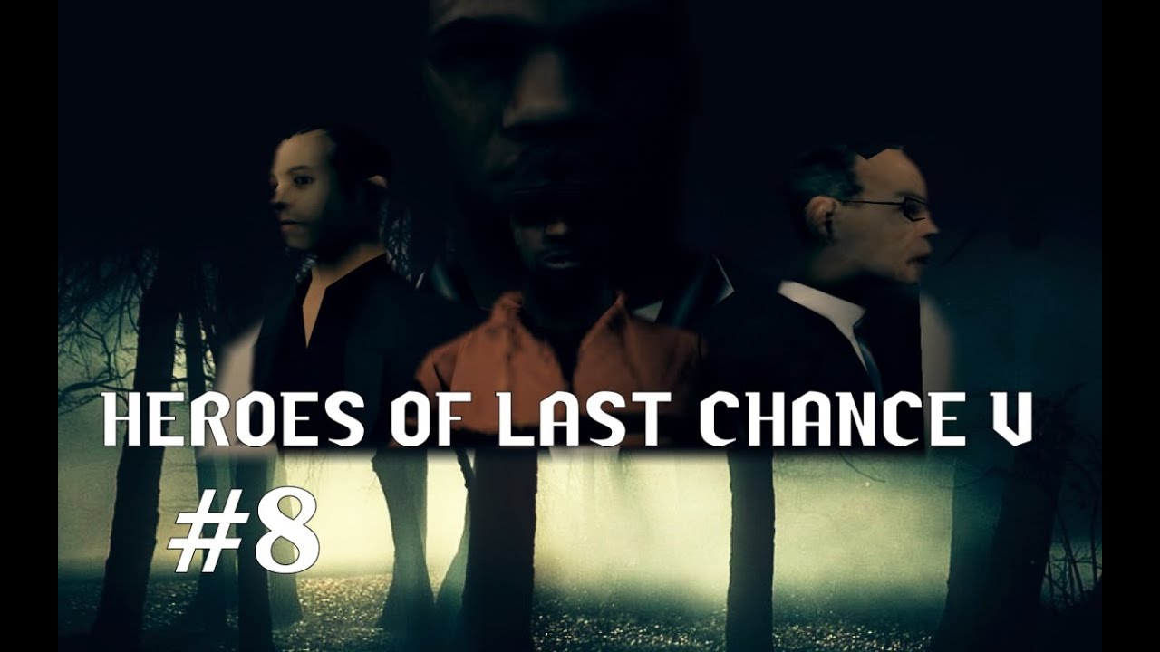 Heroes of Last Chance 5 - Part VIII - YouTube