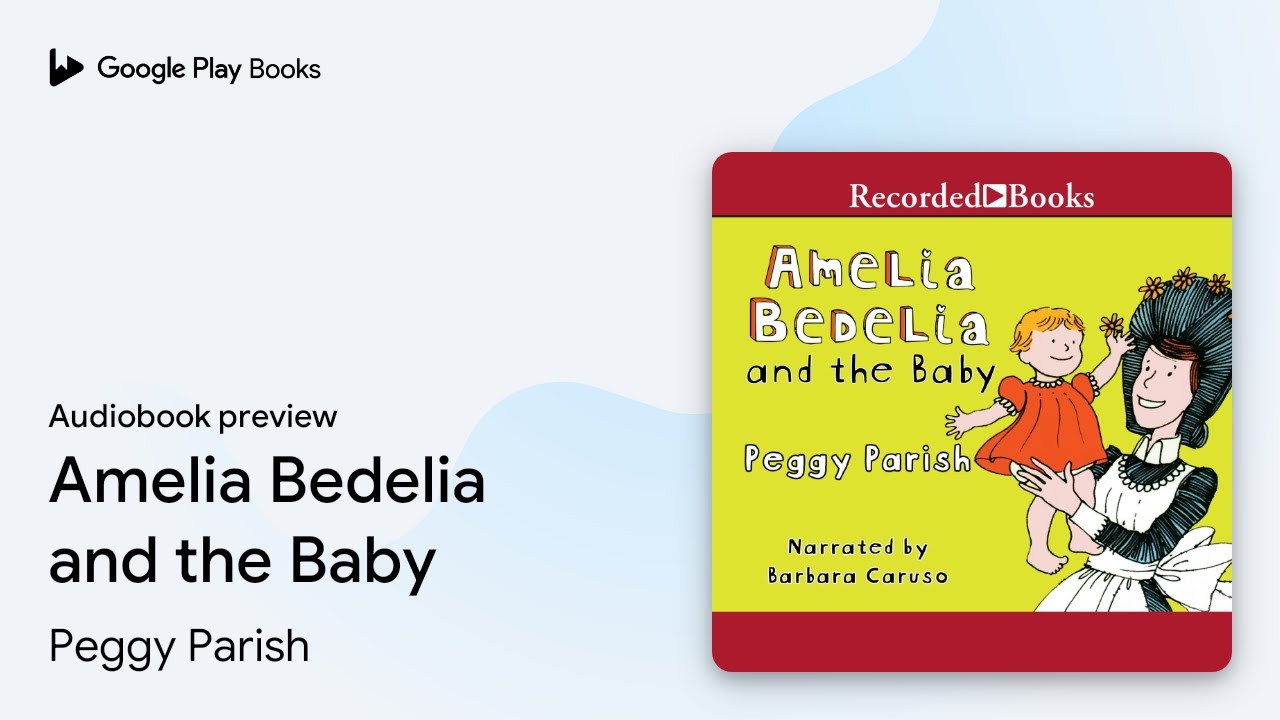 Amelia Bedelia and the Baby by Peggy Parish · Audiobook preview - YouTube