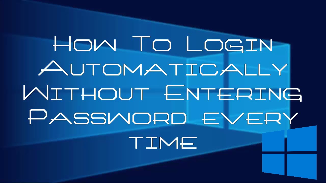 Windows 10 How To Login Automatically Without Entering Password Each