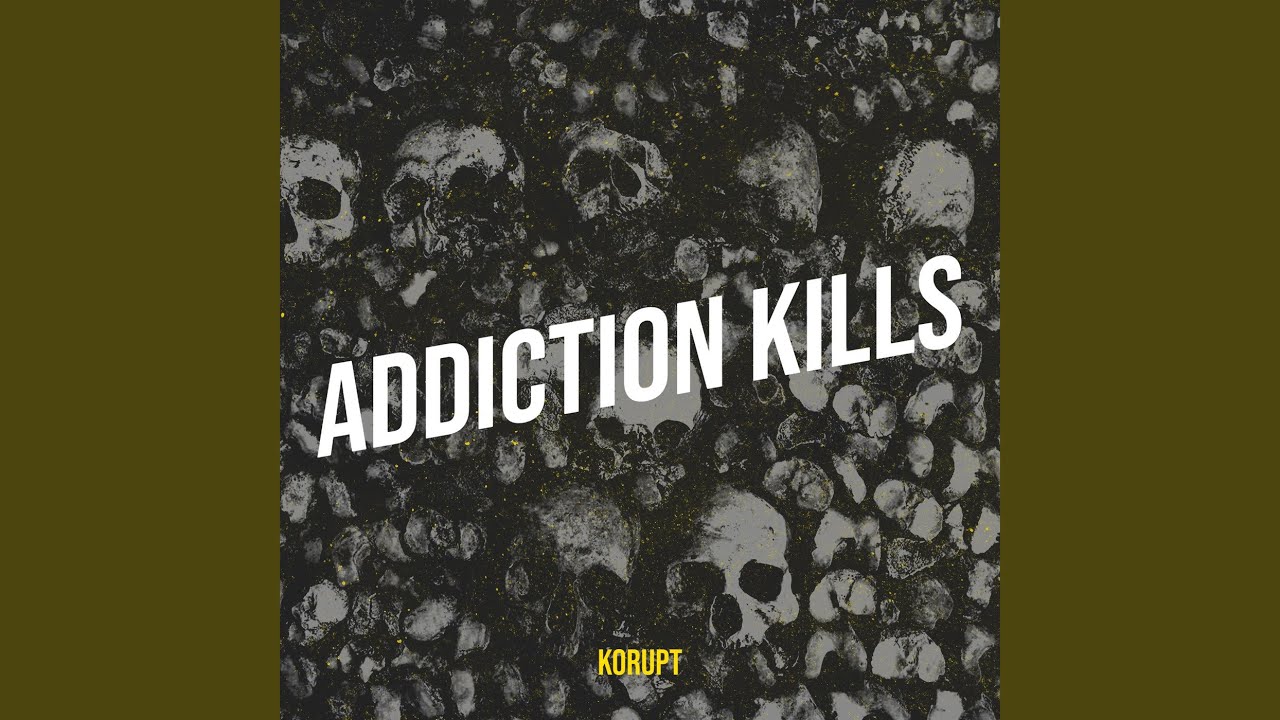 Addiction Kills - YouTube