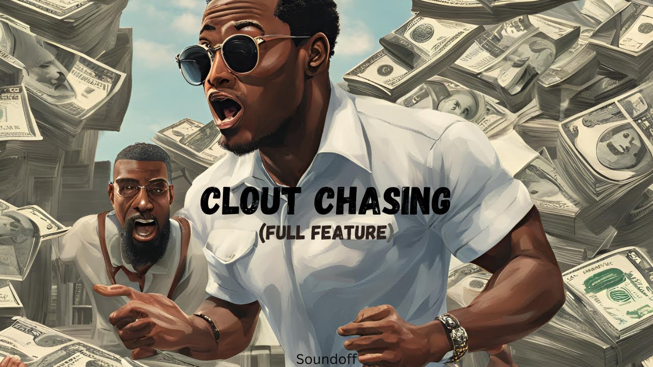 CLOUT CHASING FULL FEATURE. WHY PEOPLE SELL THEIR SOULS FOR FAME .# ...