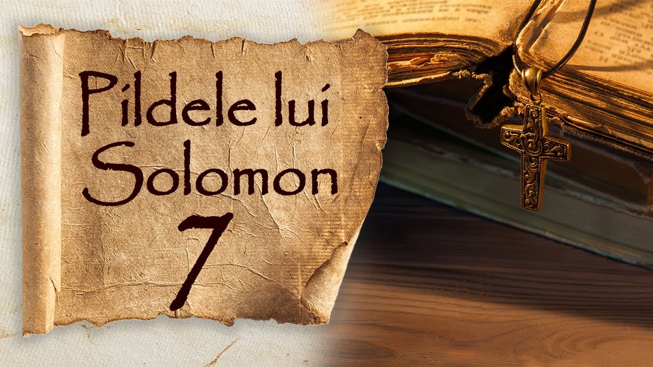 Pildele lui Solomon (Capitolul 7) | Biblia | Vechiul Testament | Carti ...