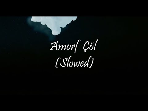Amorf - Çöl (Slowed)