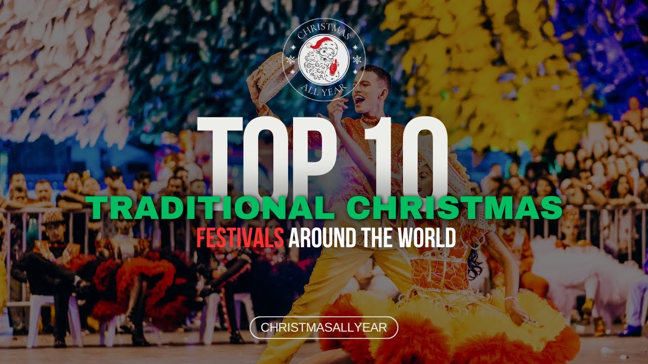 Top 10 Traditional Christmas Festivals Around the World – Celebrate ...
