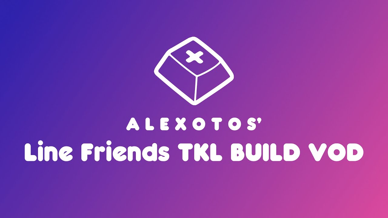 Line Friends TKL Keyboard Build | Alexotos - YouTube
