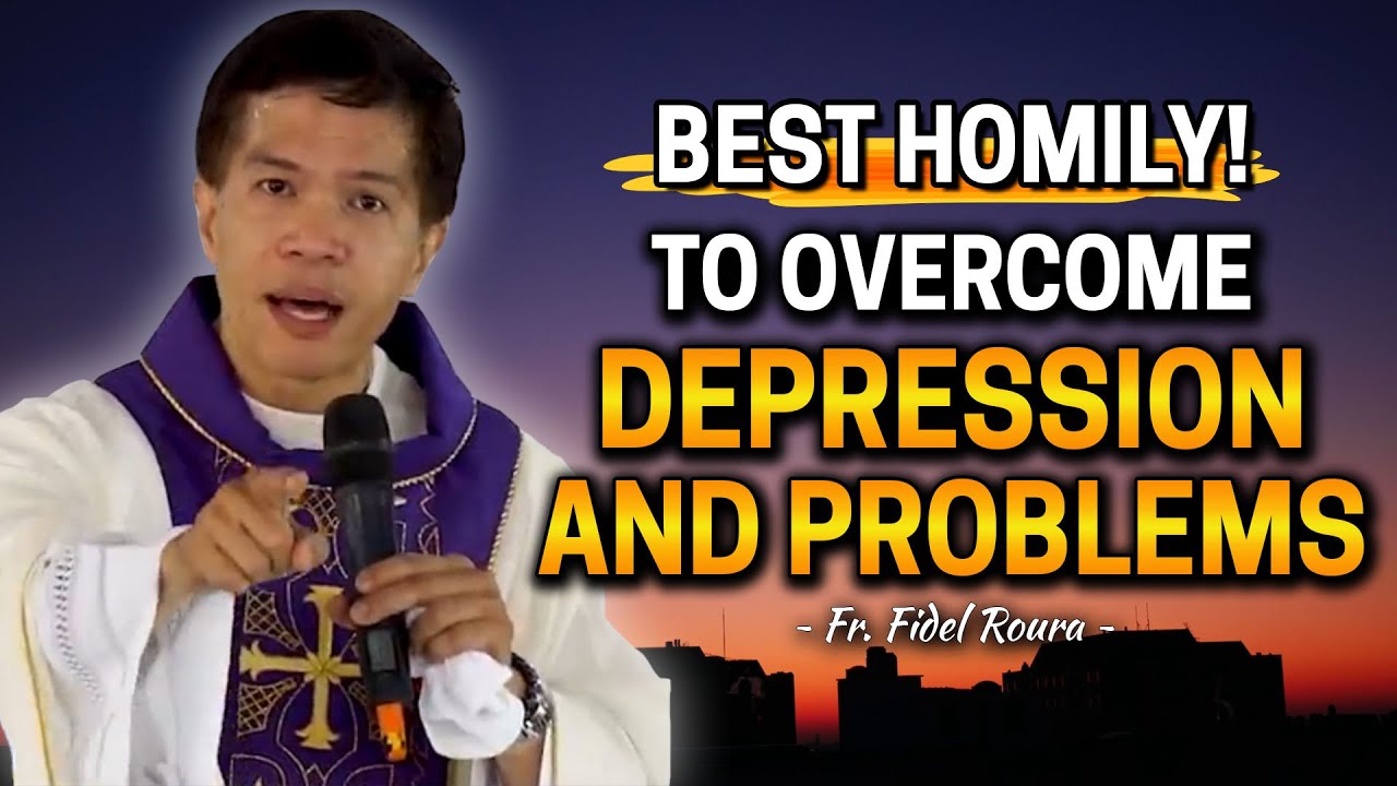 *BEST HOMILY* TO OVERCOME DEPRESSION AND PROBLEMS | Homily by Fr ...