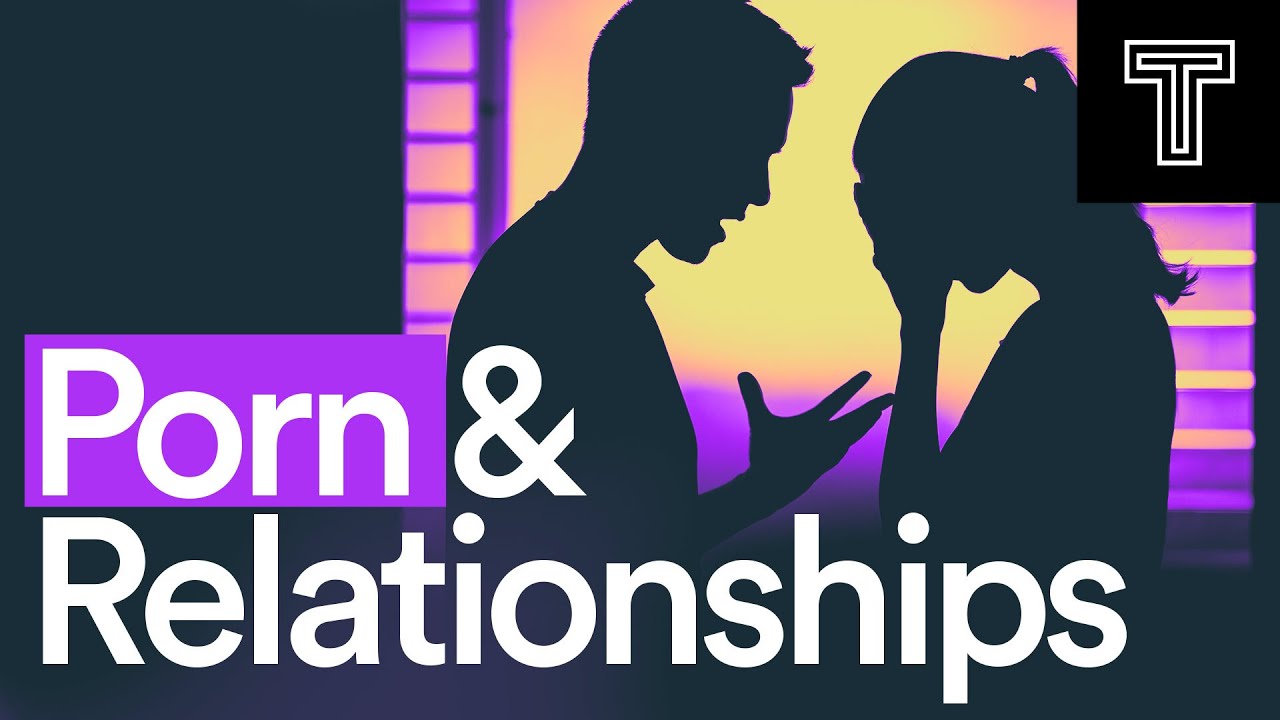 Does Porn Help or Harm Relationships? II Experts Explain - YouTube