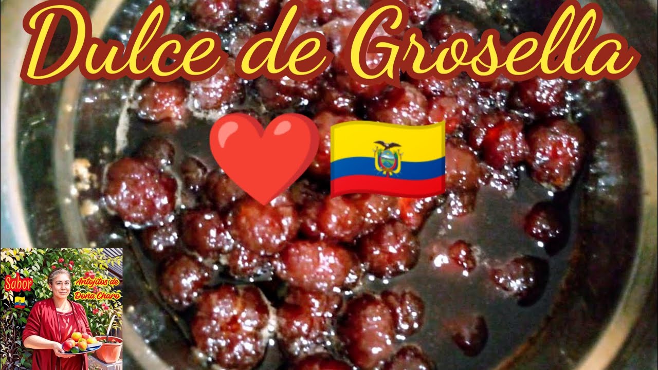 Dulce de Grosella ️ una Delicia Ecuatoriana ️🇪🇨 - YouTube