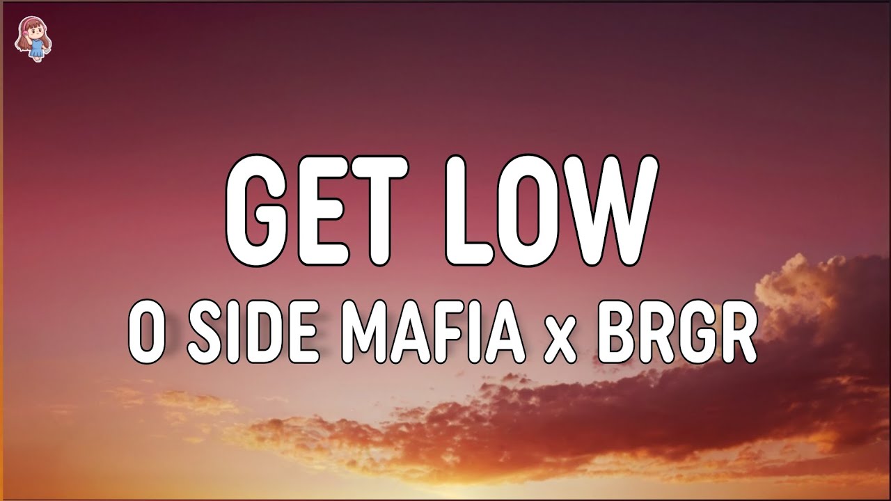 O SIDE MAFIA x BRGR - Get Low (Lyrics) - YouTube