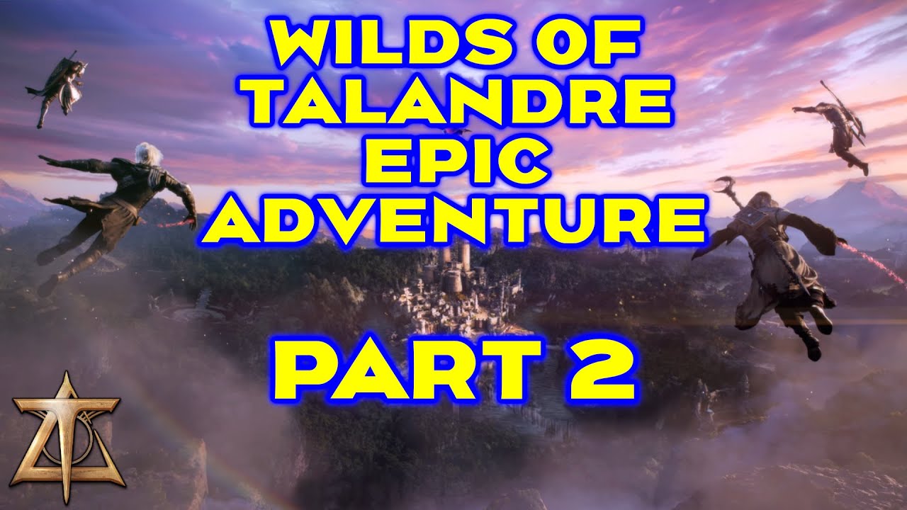 🎯Wilds of Talandre - Epic Adventure (Part 2)🎯 - YouTube