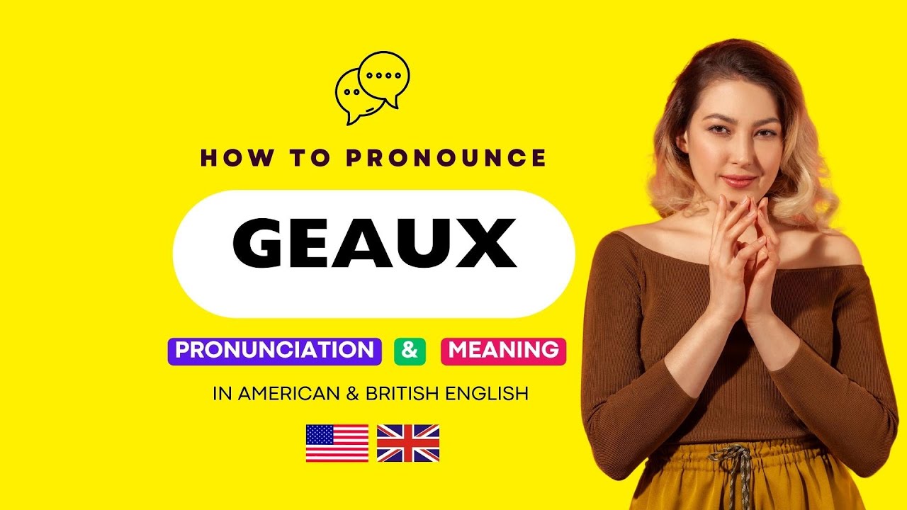 How to Pronounce GEAUX (Correctly) in American & British English ...