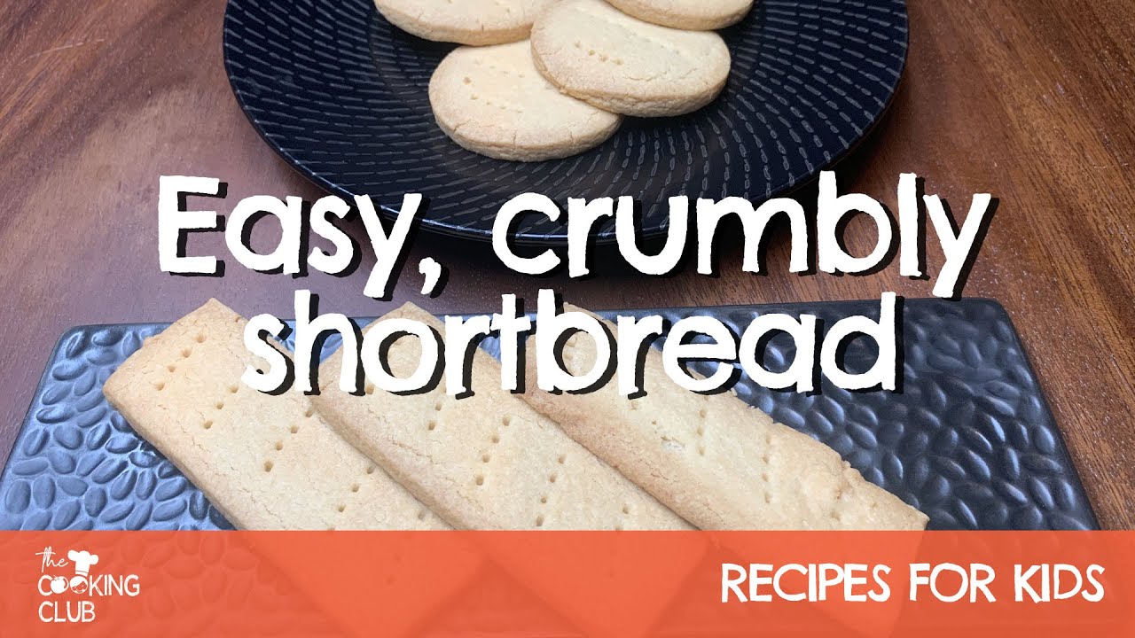 Easy, Crumbly Shortbread Recipe | Recipes for Kids | The Cooking Club ...
