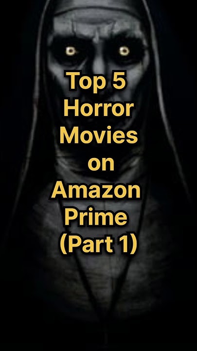Top 5 Horror Movies on Amazon Prime (Part 1) 💀☠️ #horrormovies # ...