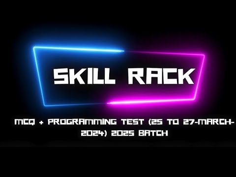 Skill Rack | | MCQ + PROGRAMMING TEST (25 to 27-March-2024) 2025 Batch ...