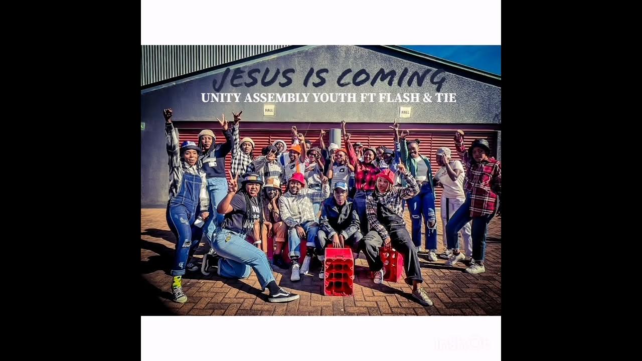 JESUS IS COMING - UNITY ASSEMBLY YOUTH FT FLASH & TIE - YouTube