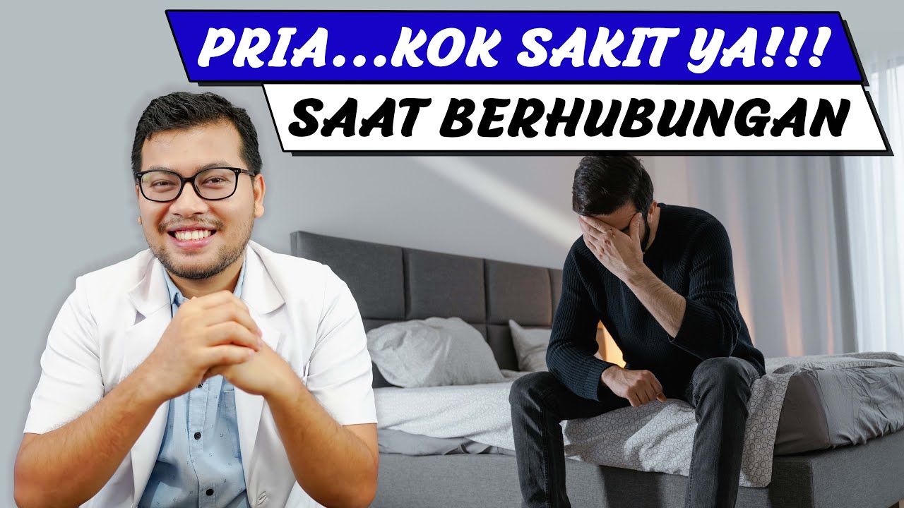 Penyebab Pria terasa Sakit Saat Berhubungan seksual - DOKTER SADDAM ...