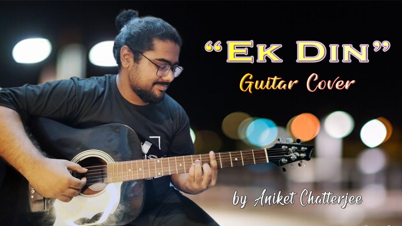 Ek Din Teri Raahon Mein - Guitar Cover | Naqaab | Javed Ali | Pritam ...