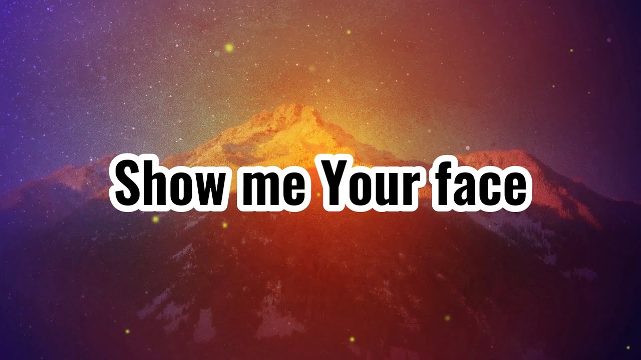 Show me Your face - YouTube
