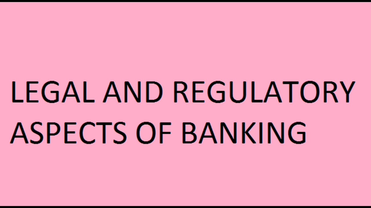 Legal and Regulatory Aspects of Banking - YouTube