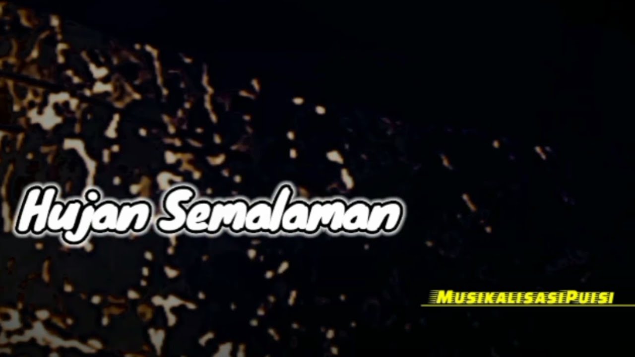 HUJAN SEMALAMAN _ MUSIKALISASI PUISI @KATAPUISIchannelOfficial - YouTube