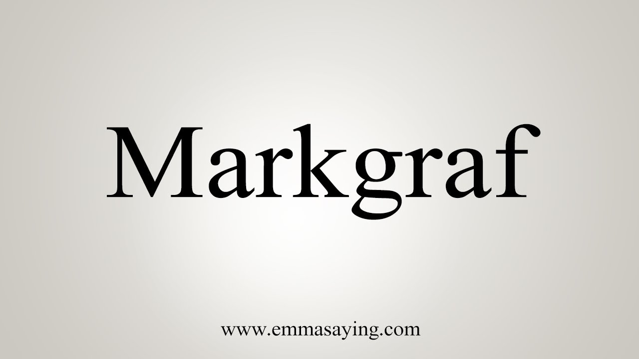 How To Say Markgraf - YouTube