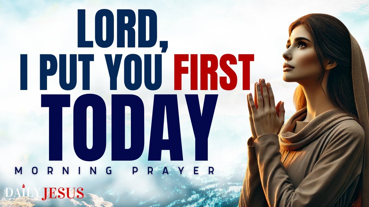 Start Your Day By Putting God First Every Morning | Blessed Prayer ...