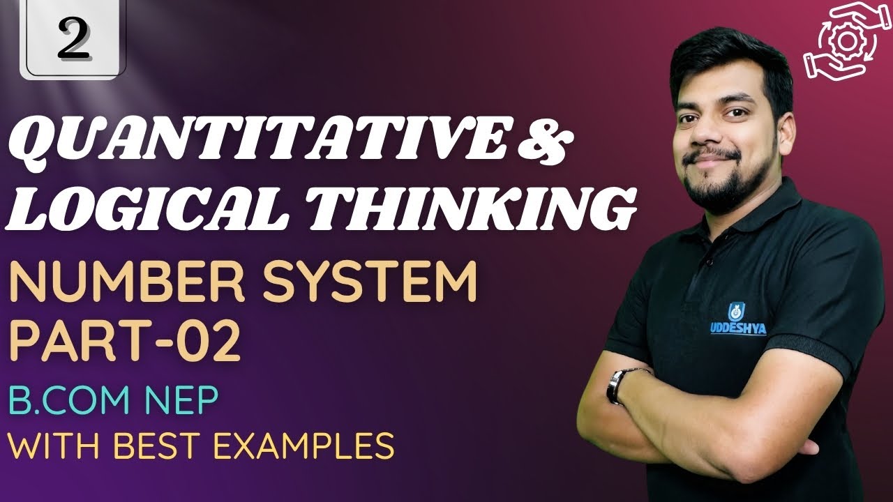 #2 NUMBER SYSTEM | PART-02 | QUANTITATIVE & LOGICAL REASONING | NEP B ...