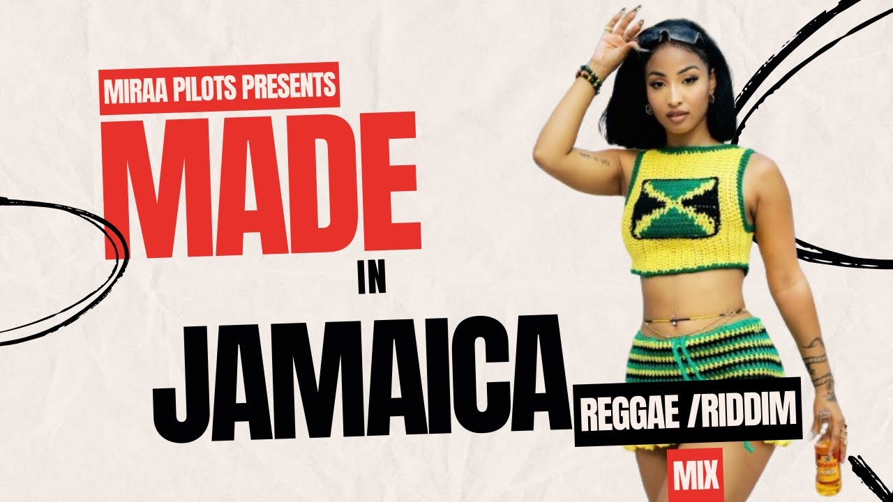 MADE IN JAMAICA (REGGAE RIDDIM MIX 2025) @miraapilotsKE - YouTube Music
