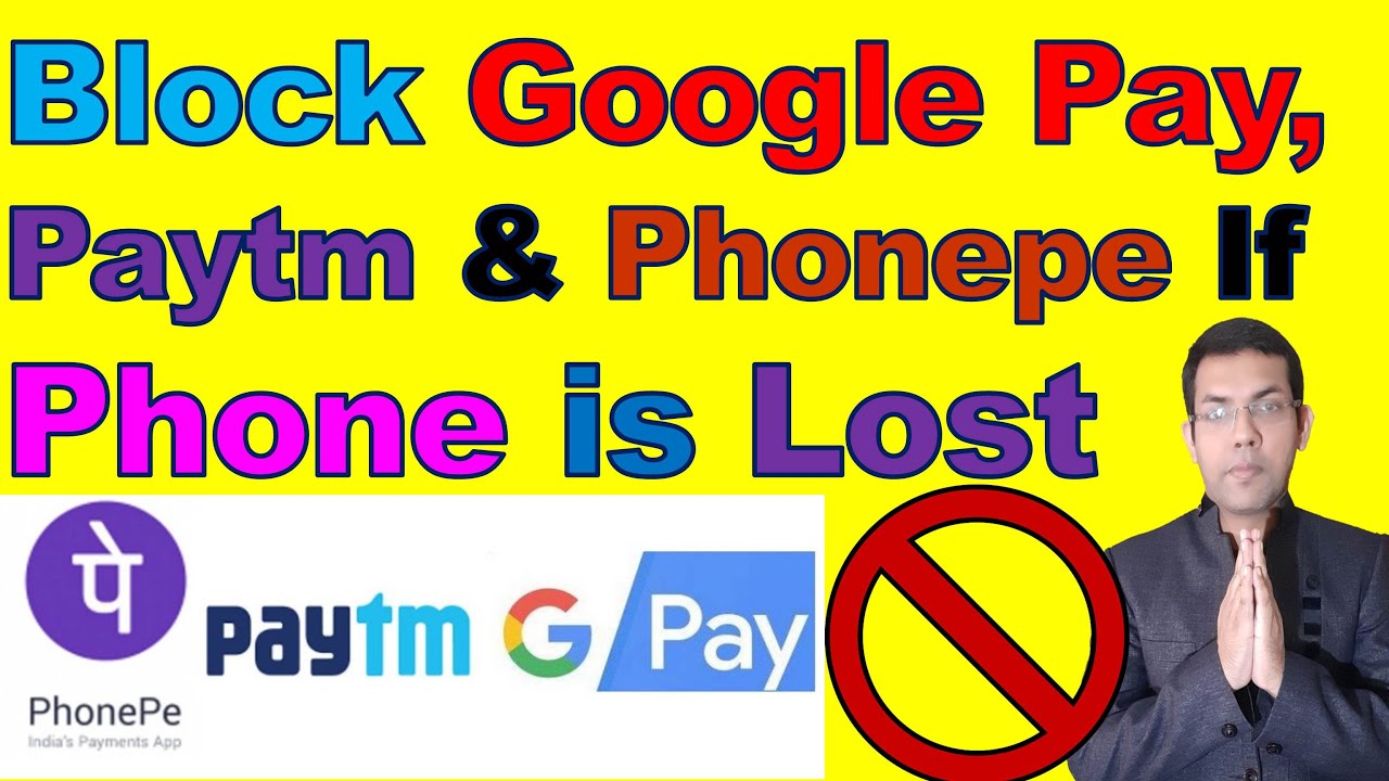 How To Block Google Pay, Paytm And Phonepe Account If Phone Is Lost ...