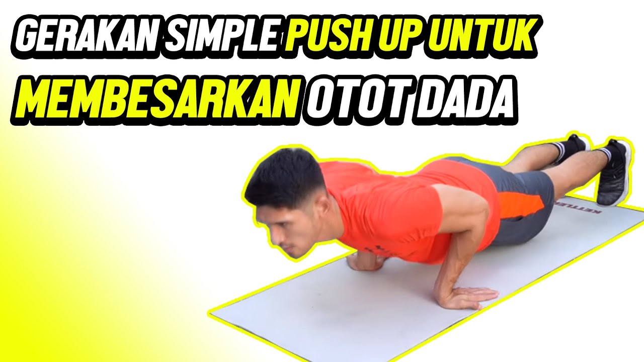 GERAKAN SIMPLE PUSH UP UNTUK MEMBESARKAN OTOT DADA - YouTube