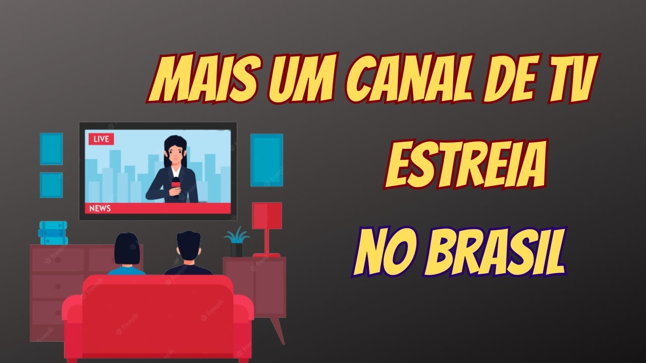 NOVO CANAL DE TV ESTREIA NO BRASIL Veja os detalhes - YouTube