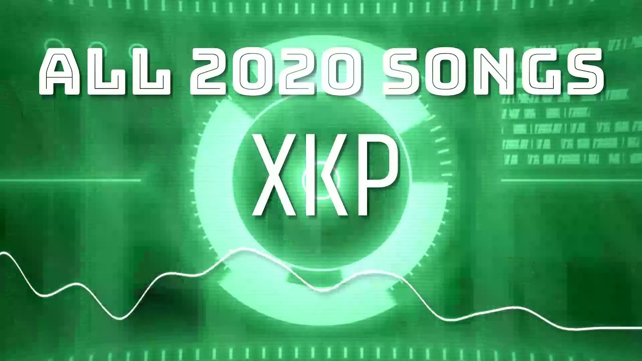 XKP - All 2020 Songs - YouTube