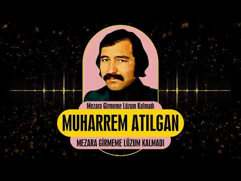Muharrem Atılgan - Mezara Girmeme Lüzum Kalmadı ESKİ KAYIT