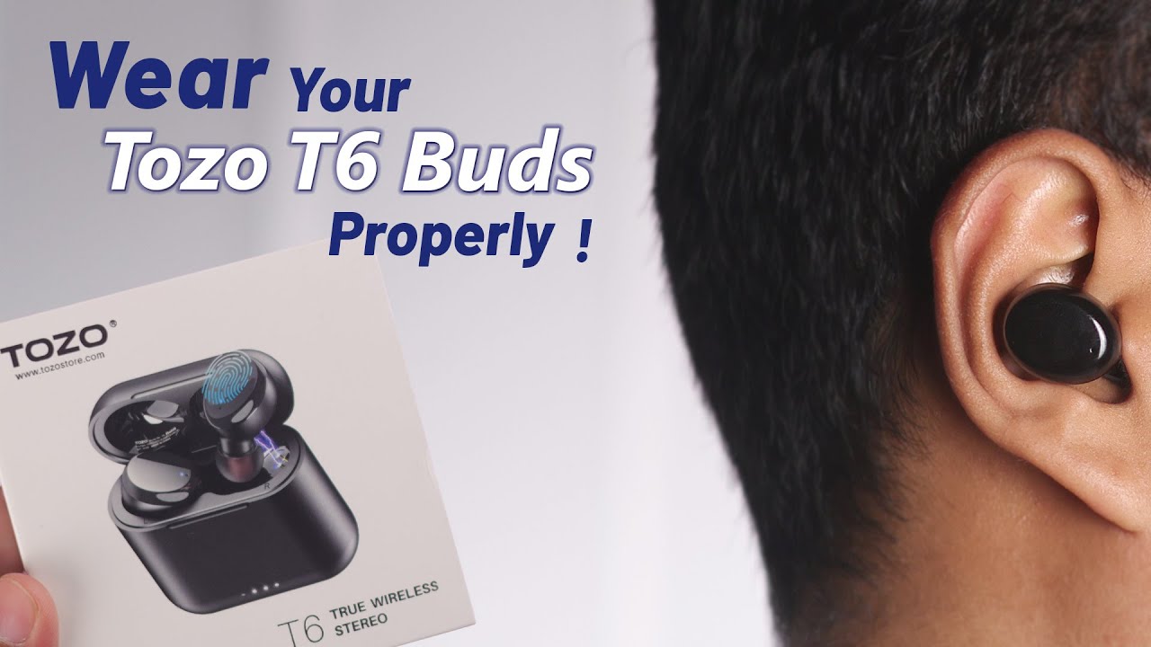 How to Wear Tozo T6 Earbuds Properly! - YouTube