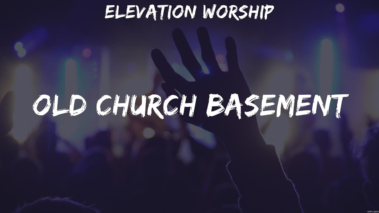 Old Church Basement - Elevation Worship (Lyrics) | WORSHIP MUSIC - YouTube