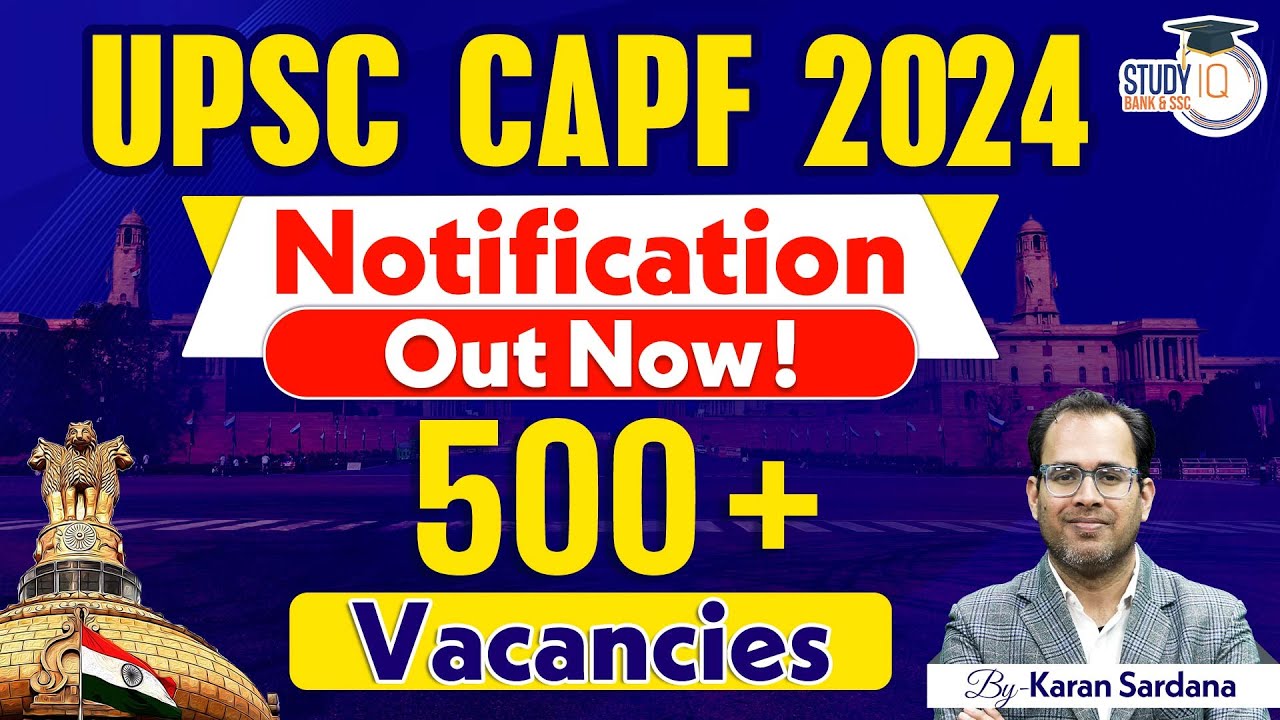 UPSC CAPF 2024 Notification Out | 500+ Vacancies | CAPF 2024 Exam ...