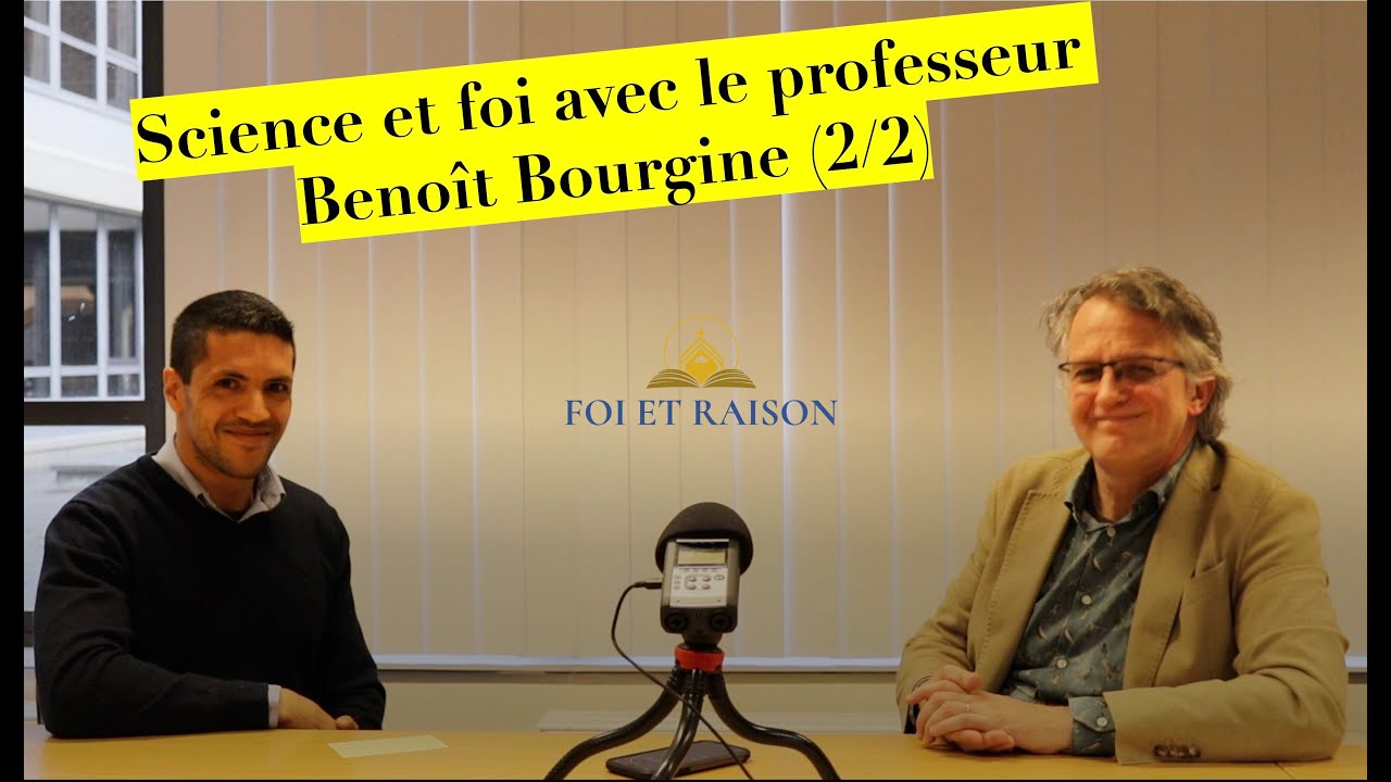 Science et foi avec le professeur Benoît Bourgine (2/2) - YouTube