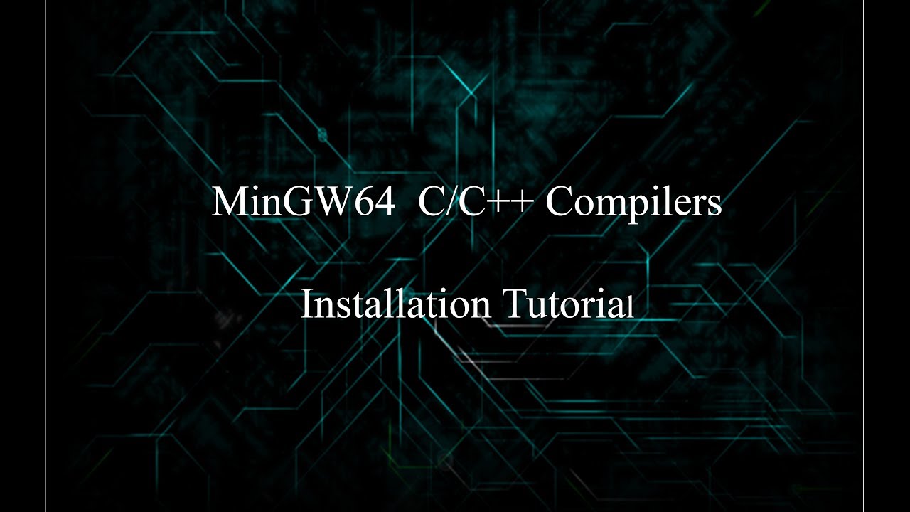 Mingw64 Cc Compilers Installation Tutorial Youtube