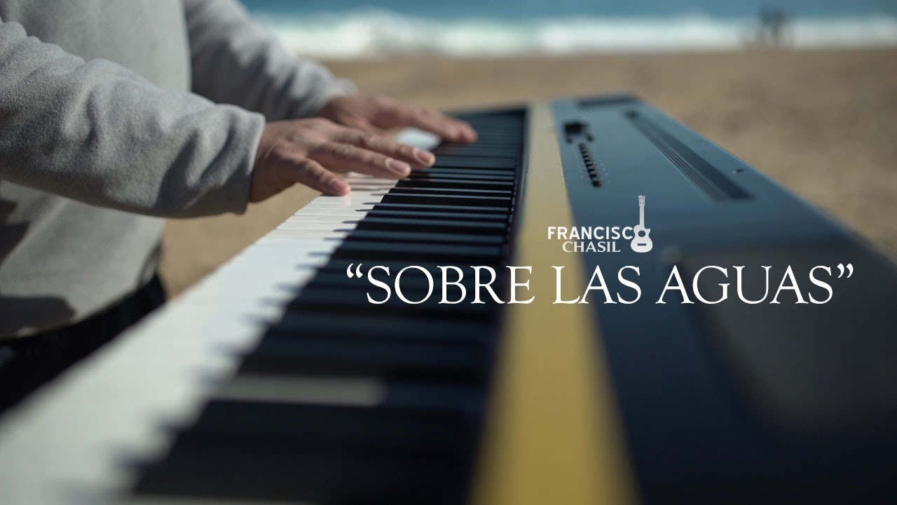 FRANCISCO CHASIL - SOBRE LAS AGUAS ( VÍDEO OFICIAL ) - YouTube