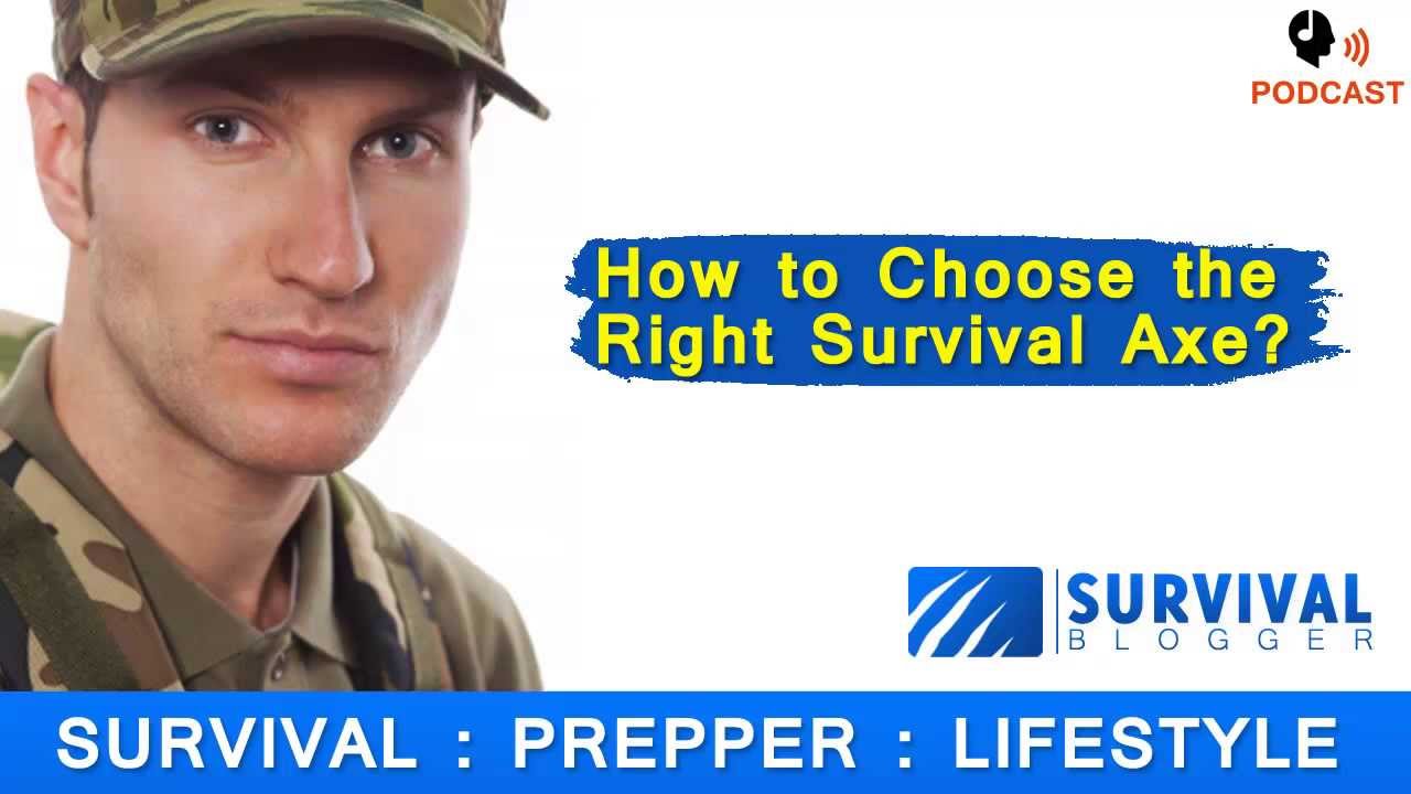 Survival Blog Podcast - #1: How to Choose the Right Survival Axe? - YouTube