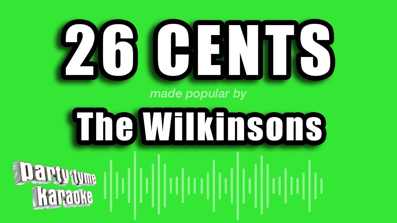 The Wilkinsons - 26 Cents (Karaoke Version) - YouTube