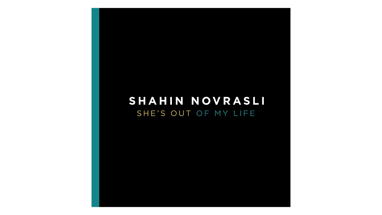 Shahin Novrasli She s Out Of My Life Official Audio YouTube shahin-novrasli-she-s-out-of-my-life-official-audio-youtube