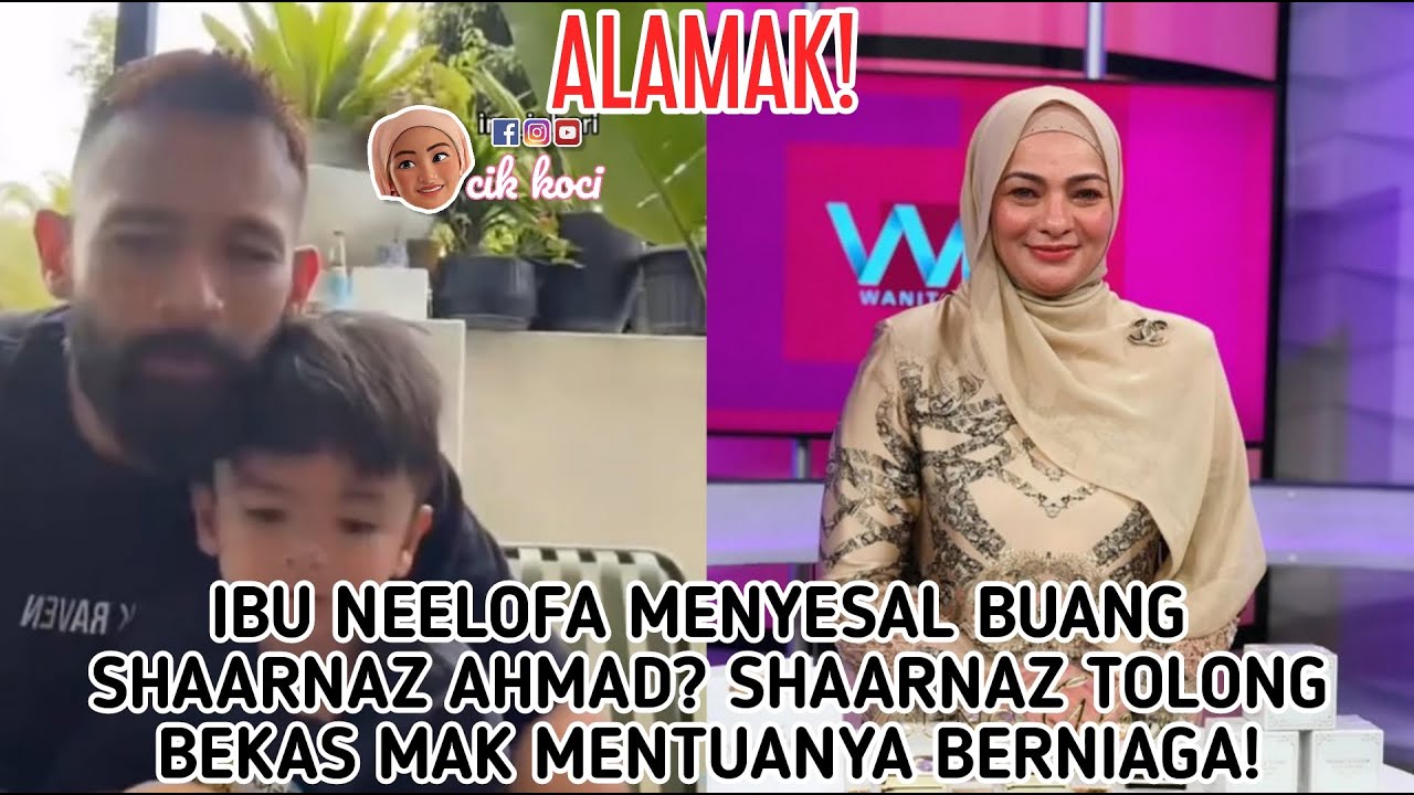 Ibu Neelofa Menyesal Buang Shaarnaz Ahmad? Shaarnaz Tolong Bekas Mak ...