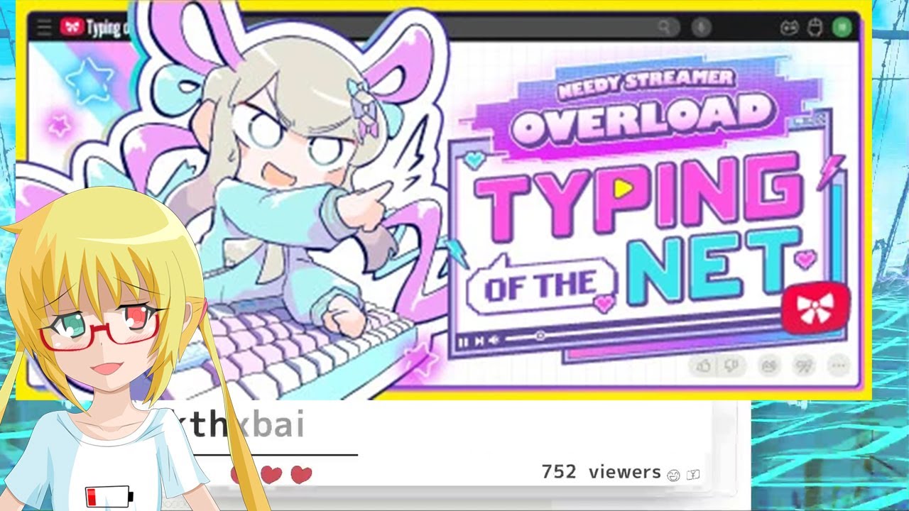 Needy Streamer Overload: Typing of the Net - YouTube