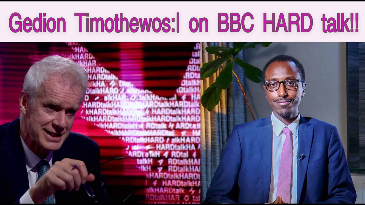 Gedion Timothewos on BBC HARD talk!! - YouTube