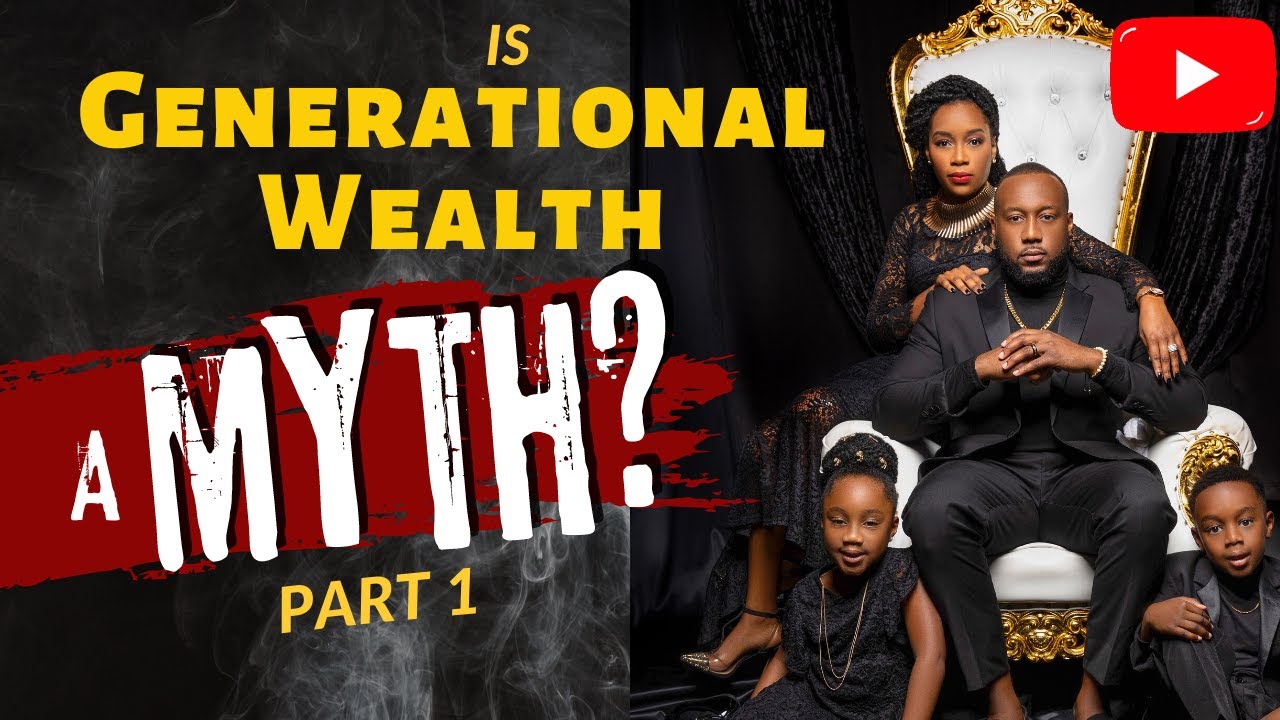 Generational Wealth is A MYTH? Ep.3 | Family, Wealth, & Legacy Show ...