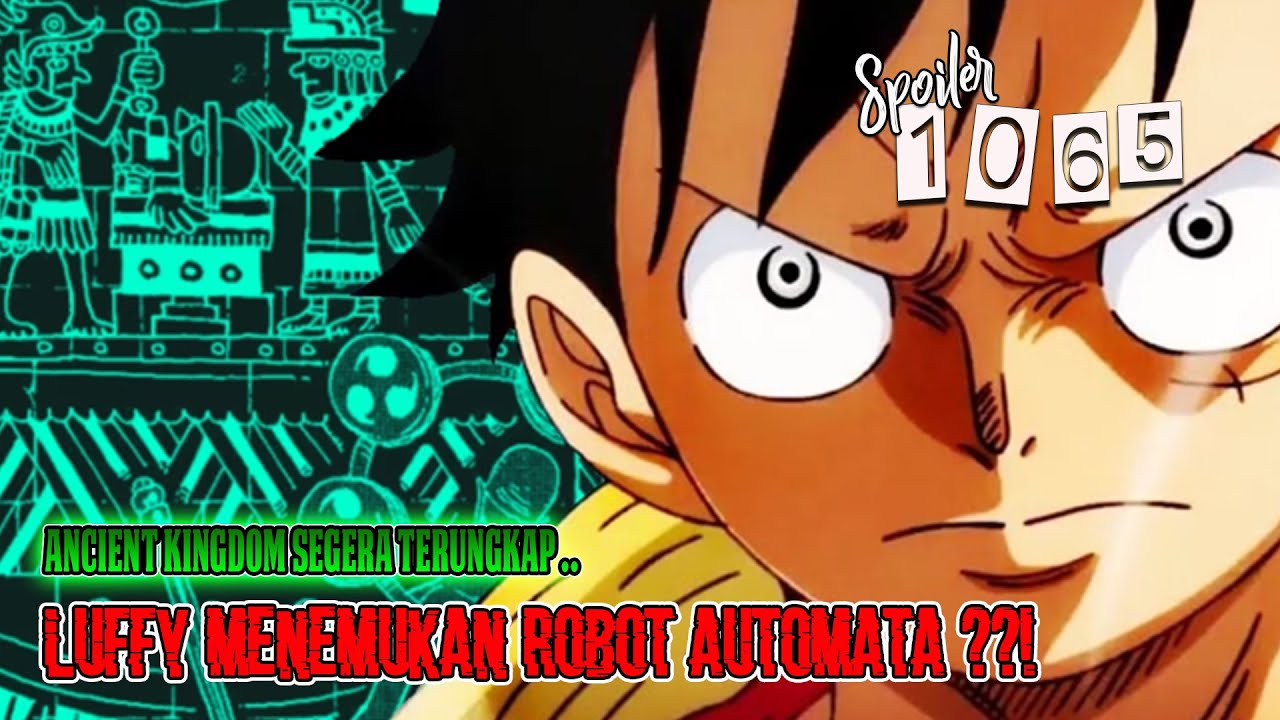 SPOILER OP 1065 - LUFFY BERTEMU DG ROBOT KUNO!! NEW AUTOMATA?! VEGAPUNK ...