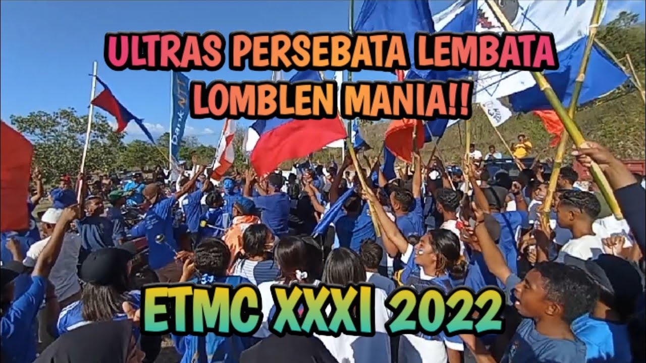 Ultras Persebata Lembata, Lomblen Mania!! || ETMC XXXI LEMBATA 2022 ...